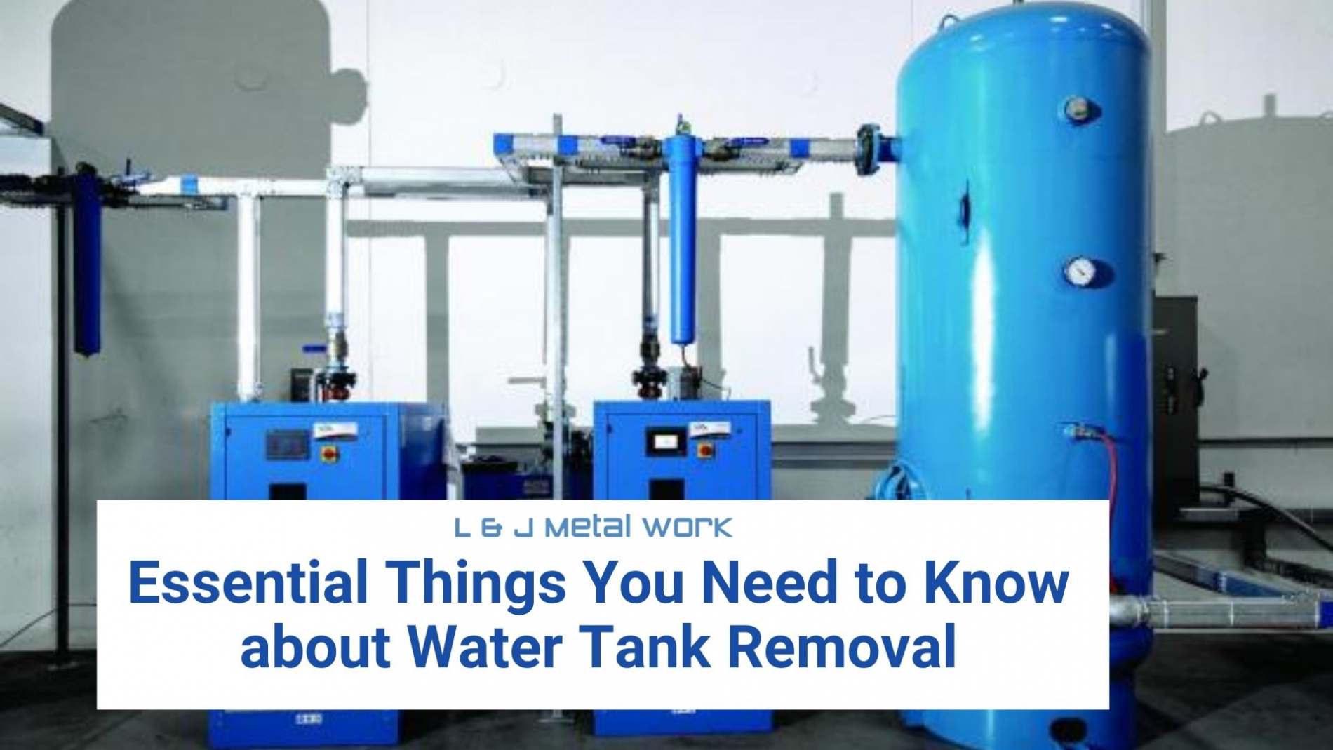 Essential Things You Need to Know about Water Tank Removal | L and J ...