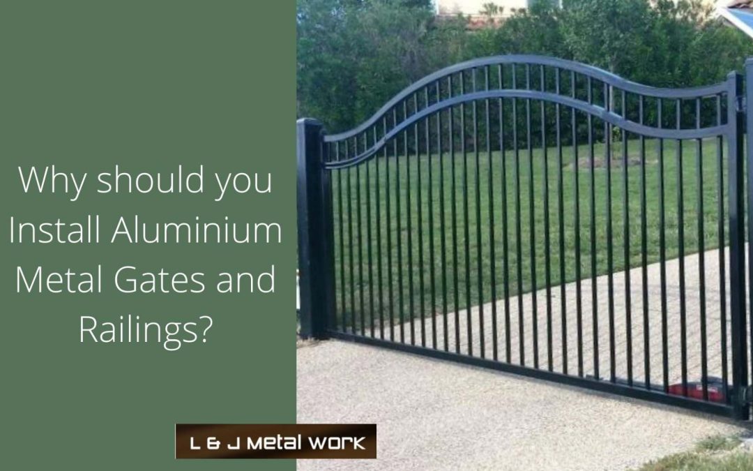 Why should you Install Aluminium Metal Gates and Railings | L and J ...